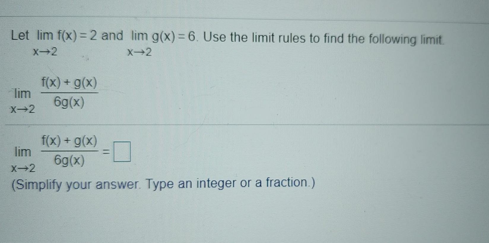 Solved Let lim f(x) = 2 and lim g(x) = 6. Use the limit | Chegg.com