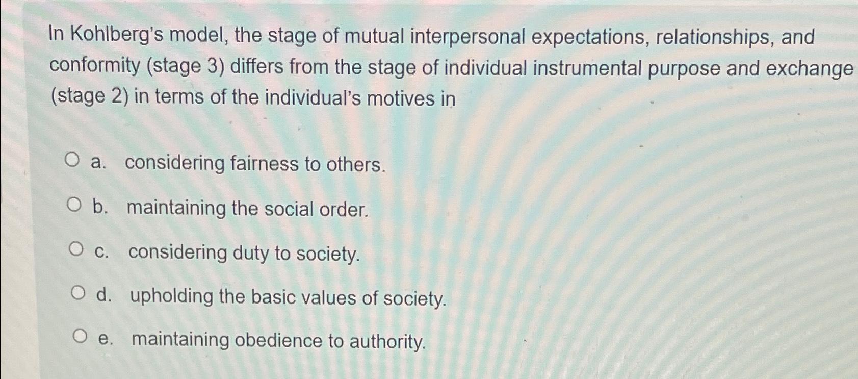 Solved In Kohlberg's model, the stage of mutual | Chegg.com