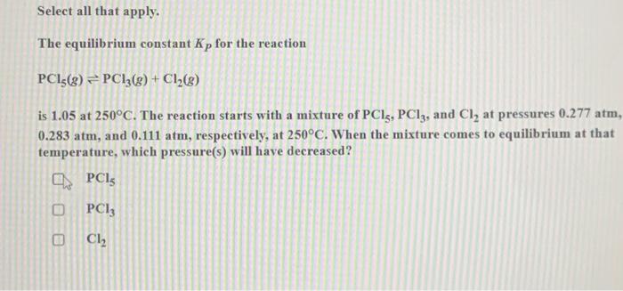 Solved Select all that apply. The equilibrium constant Kp | Chegg.com