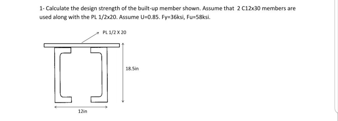 Solved 1- Calculate the design strength of the built-up | Chegg.com