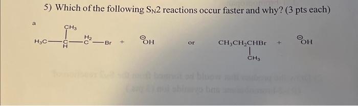 Solved 5) Which of the following SN2 reactions occur faster | Chegg.com