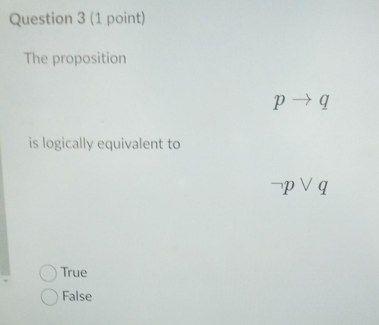 Solved The proposition p→q is logically equivalent to ¬p∨q | Chegg.com