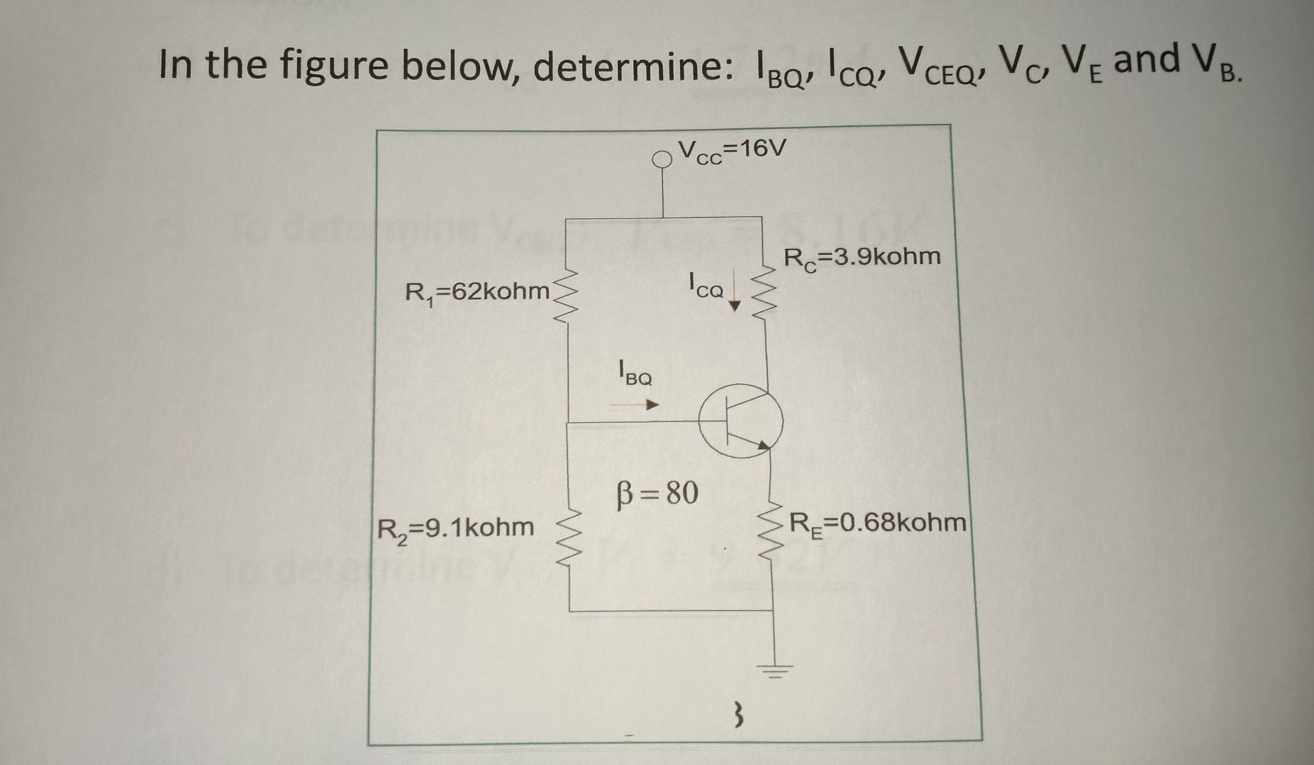 Solved In the figure below, determine: IBQ,ICQ,VCEQ,VC,VE | Chegg.com
