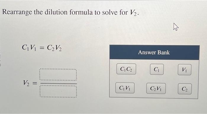 Solved Rearrange the dilution formula to solve for V₂. C₁V₁ | Chegg.com