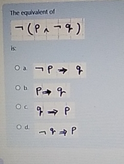 Solved The equivalent ofnot(p???-q)is: ﻿a. ﻿notp=>q ﻿b p=>q | Chegg.com