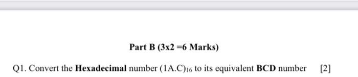 Solved Part B (3x2=6 Marks) Q1. Convert the Hexadecimal | Chegg.com