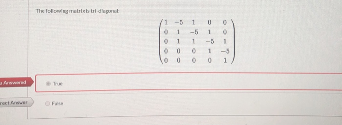 Solved The following matrix is tri-diagonal: -5 1 0 0 -5 1 0 | Chegg.com
