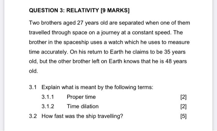 Solved QUESTION 3: RELATIVITY [9 MARKS] Two brothers aged 27 | Chegg.com