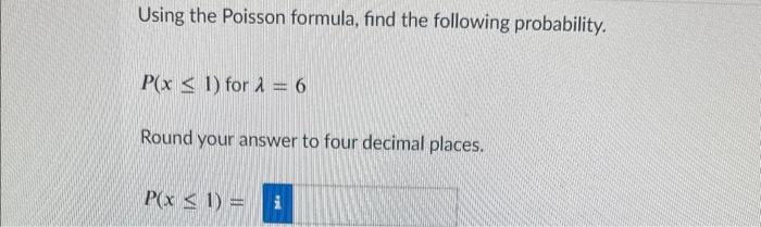 Solved Using the Poisson formula, find the following | Chegg.com