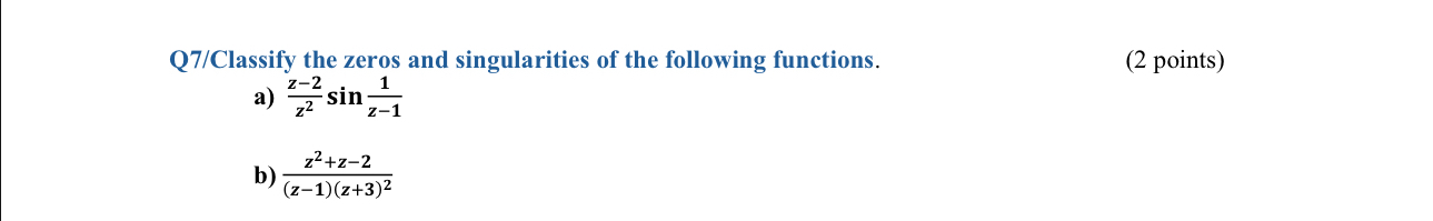 Solved Q7/Classify the zeros and singularities of the | Chegg.com