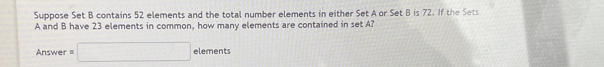 Solved Suppose Set B contains 52 ﻿elements and the total | Chegg.com