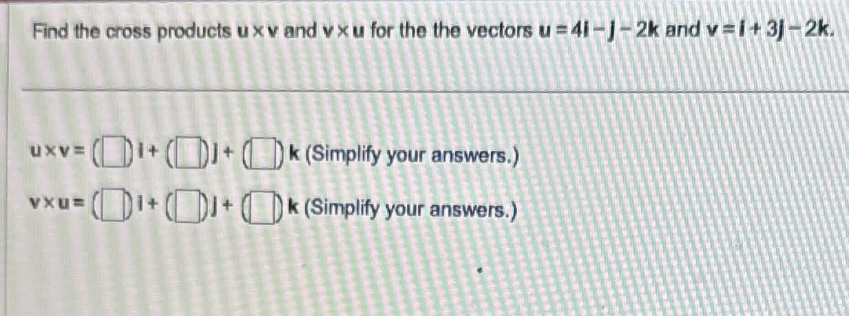 Solved Find the cross products u×v ﻿and v×u ﻿for the the | Chegg.com