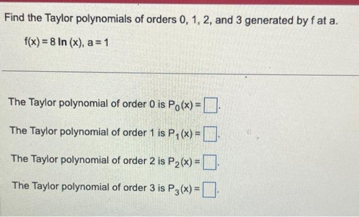Solved Find the Taylor polynomials of orders 0,1,2, and 3 | Chegg.com