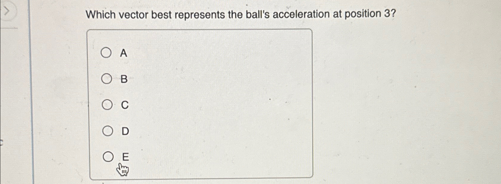 Solved Which vector best represents the ball's acceleration | Chegg.com