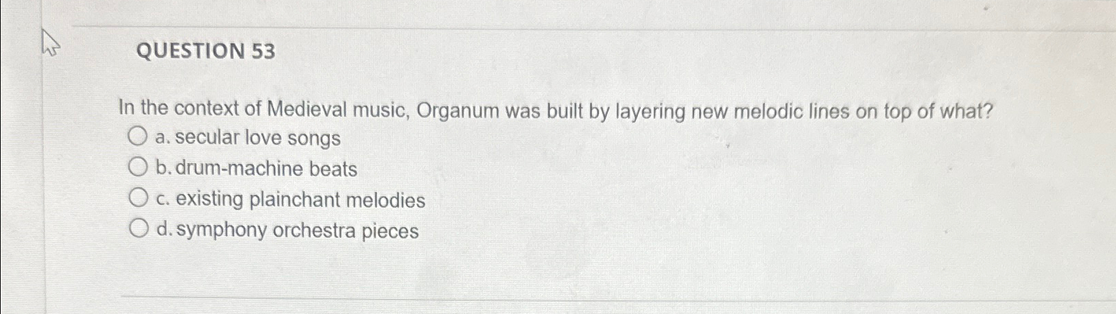 Solved QUESTION 53In the context of Medieval music, Organum | Chegg.com