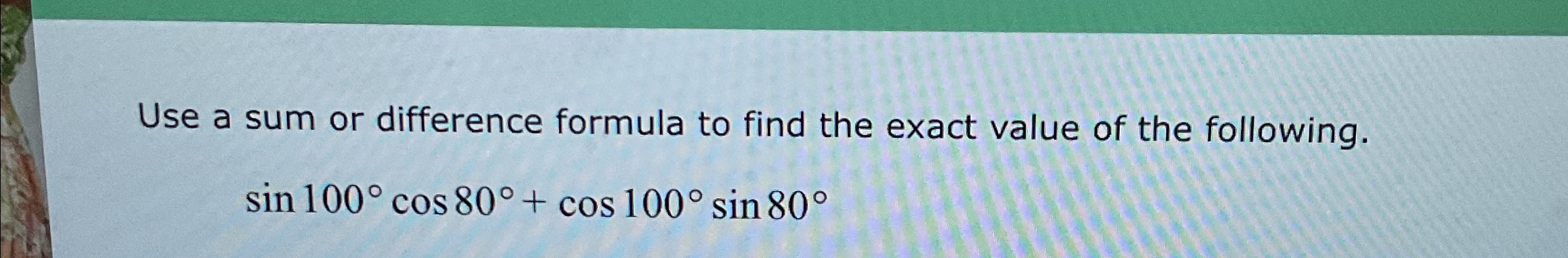 Solved Use a sum or difference formula to find the exact | Chegg.com