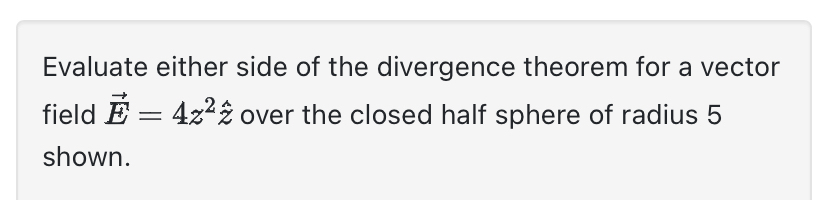 Solved Evaluate either side of the divergence theorem for a | Chegg.com