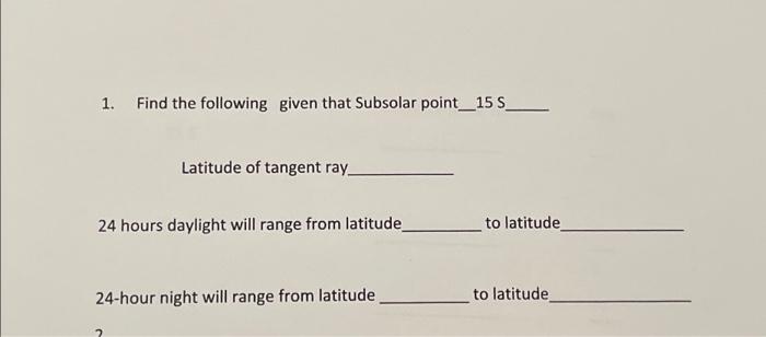 Solved 1. Find the following given that Subsolar point_15 S | Chegg.com