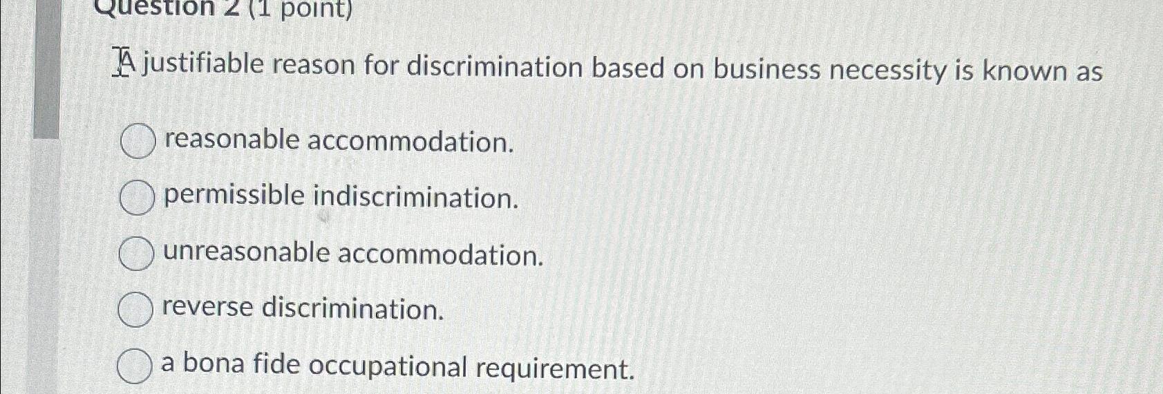 Solved İA justifiable reason for discrimination based on | Chegg.com