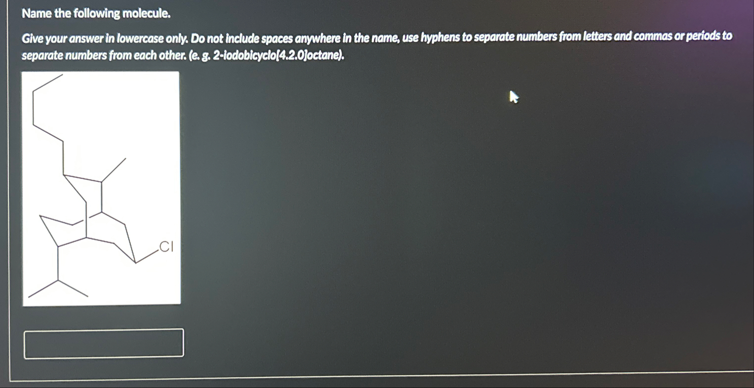 Solved Name the following molecule.Give your answer in | Chegg.com