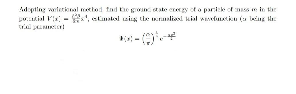 Solved Adopting variational method, find the ground state | Chegg.com
