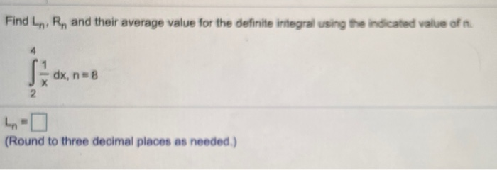 Solved Find Ln, R, and their average value for the definite | Chegg.com