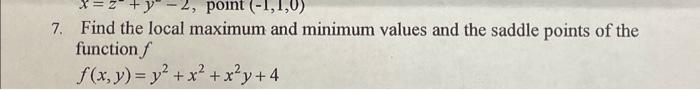 Solved 7. Find the local maximum and minimum values and the | Chegg.com