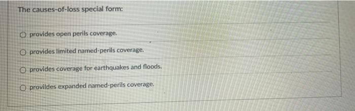 Solved The causes-of-loss special form: O provides open | Chegg.com