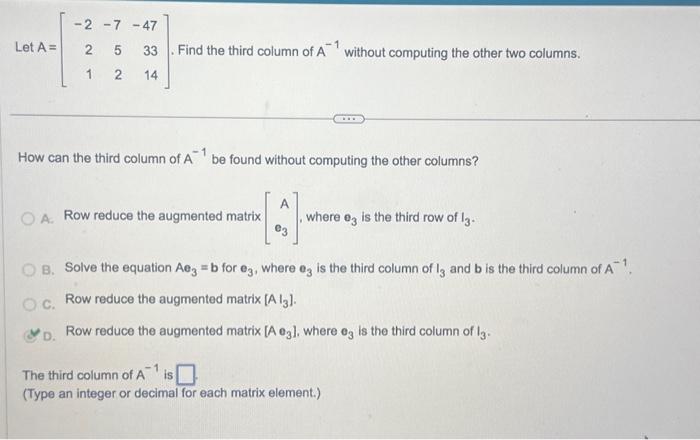 Solved Let A=⎣⎡−221−752−473314⎦⎤. Find the third column of | Chegg.com
