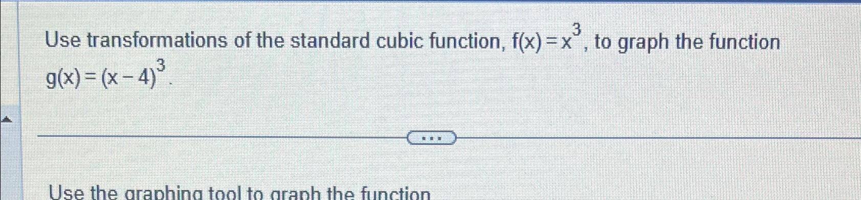 Solved Use transformations of the standard cubic function, | Chegg.com