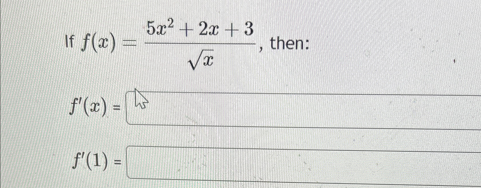 Solved If f(x)=5x2+2x+3x2, ﻿then:f'(x)=f'(1)= | Chegg.com