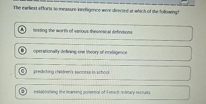 The earliest efforts to measure intelligence were | Chegg.com