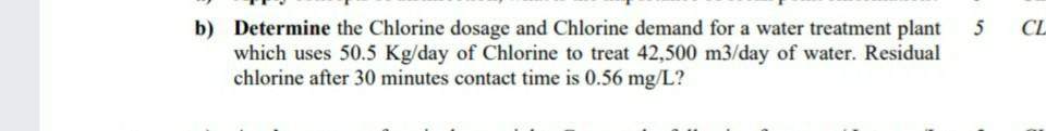Solved 5 CL b) Determine the Chlorine dosage and Chlorine | Chegg.com