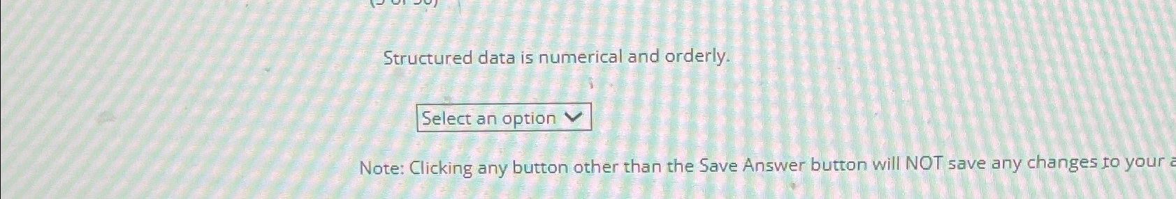 Solved Structured data is numerical and orderly.Select an | Chegg.com