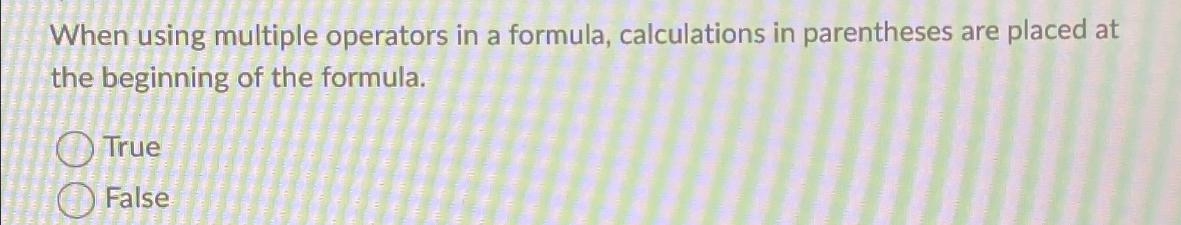 Solved When using multiple operators in a formula, | Chegg.com