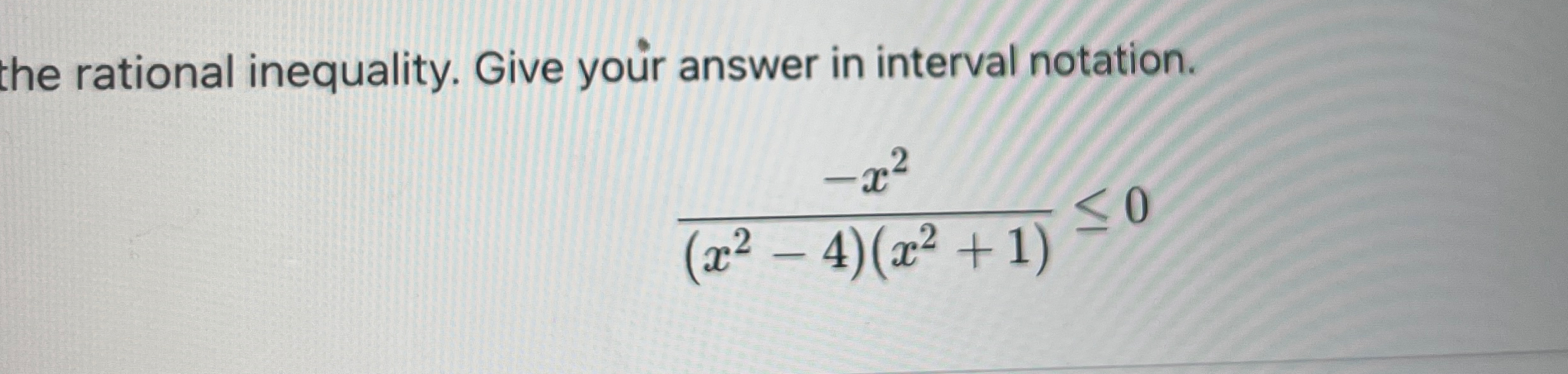 Solved the rational inequality. Give your answer in interval | Chegg.com