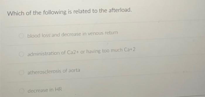 Solved Which of the following is related to the afterload. | Chegg.com