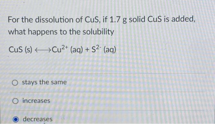Solved For the dissolution of CuS, if 1.7 g solid CuS is | Chegg.com