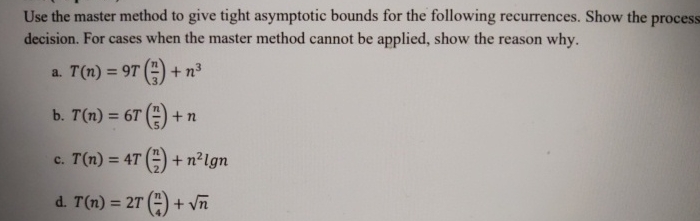 Solved Use The Master Method To Give Tight Asymptotic Bounds 