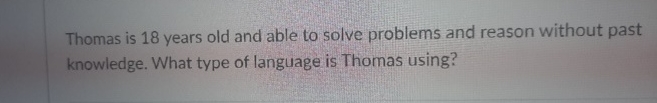 Solved Thomas is 18 ﻿years old and able to solve problems | Chegg.com