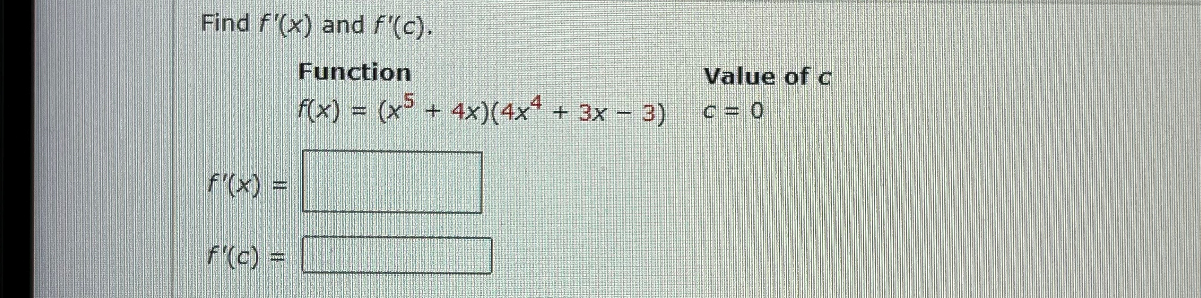 Solved Find f'(x) ﻿and f'(c). ﻿Function Value | Chegg.com