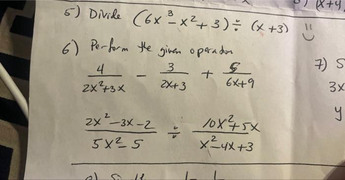 Solved 5) Divide (6x3−x2+3)÷(x+3) 6) Perform the given | Chegg.com