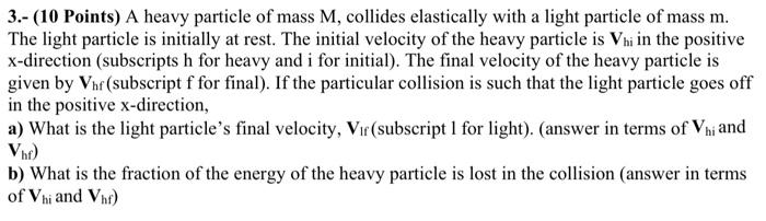 Solved 3.- (10 Points) A heavy particle of mass M, collides | Chegg.com