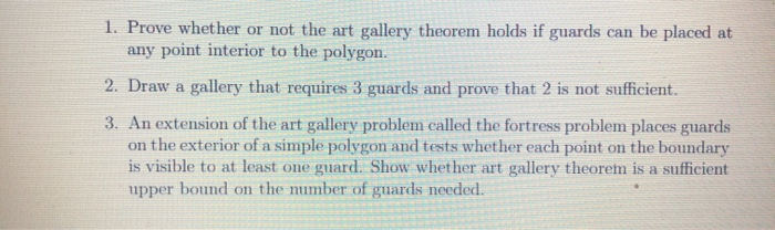 Solved 1. Prove whether or not the art gallery theorem holds | Chegg.com