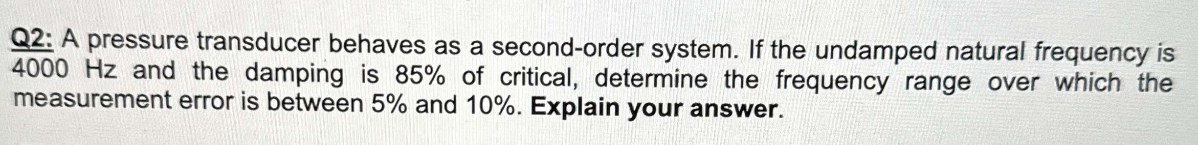 Solved Q2: A pressure transducer behaves as a second-order | Chegg.com