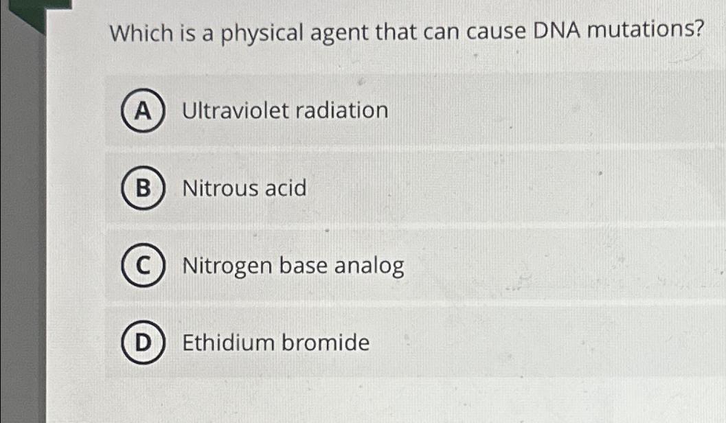 Solved Which is a physical agent that can cause DNA | Chegg.com