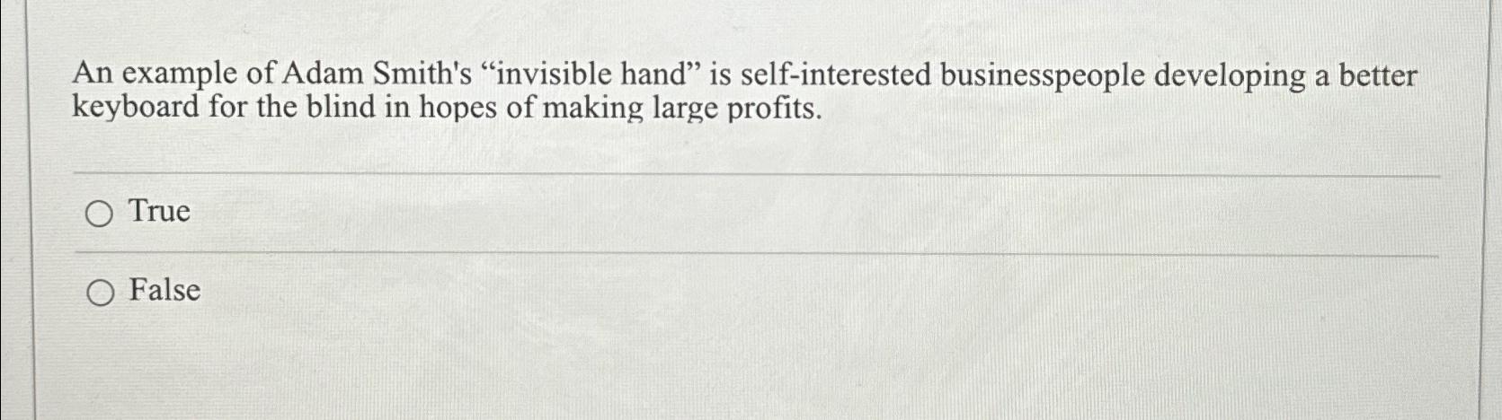 Solved An example of Adam Smith's "invisible hand" is | Chegg.com