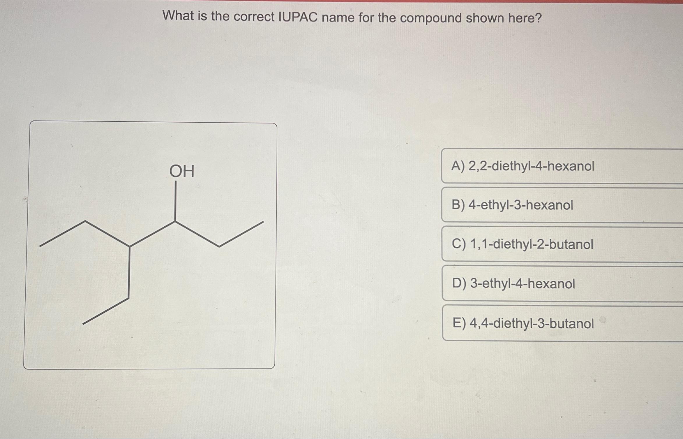 Solved What is the correct IUPAC name for the compound shown | Chegg.com