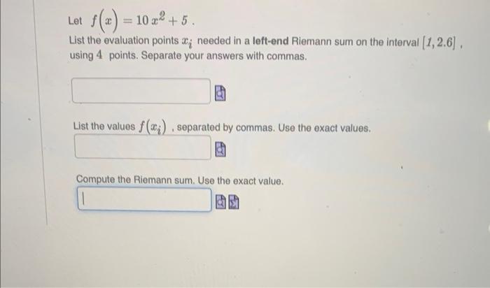 Solved Let f(x)=10x2+5. List the evaluation points xi needed | Chegg.com