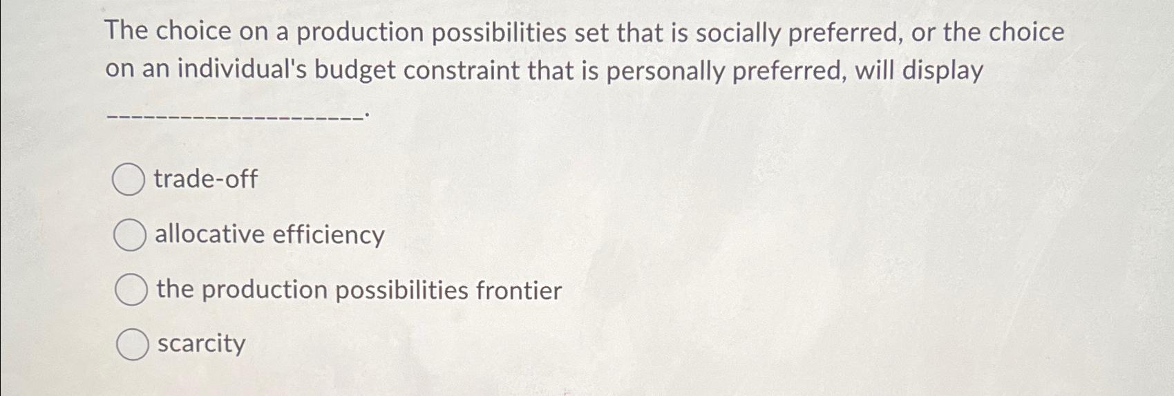 Solved The choice on a production possibilities set that is | Chegg.com